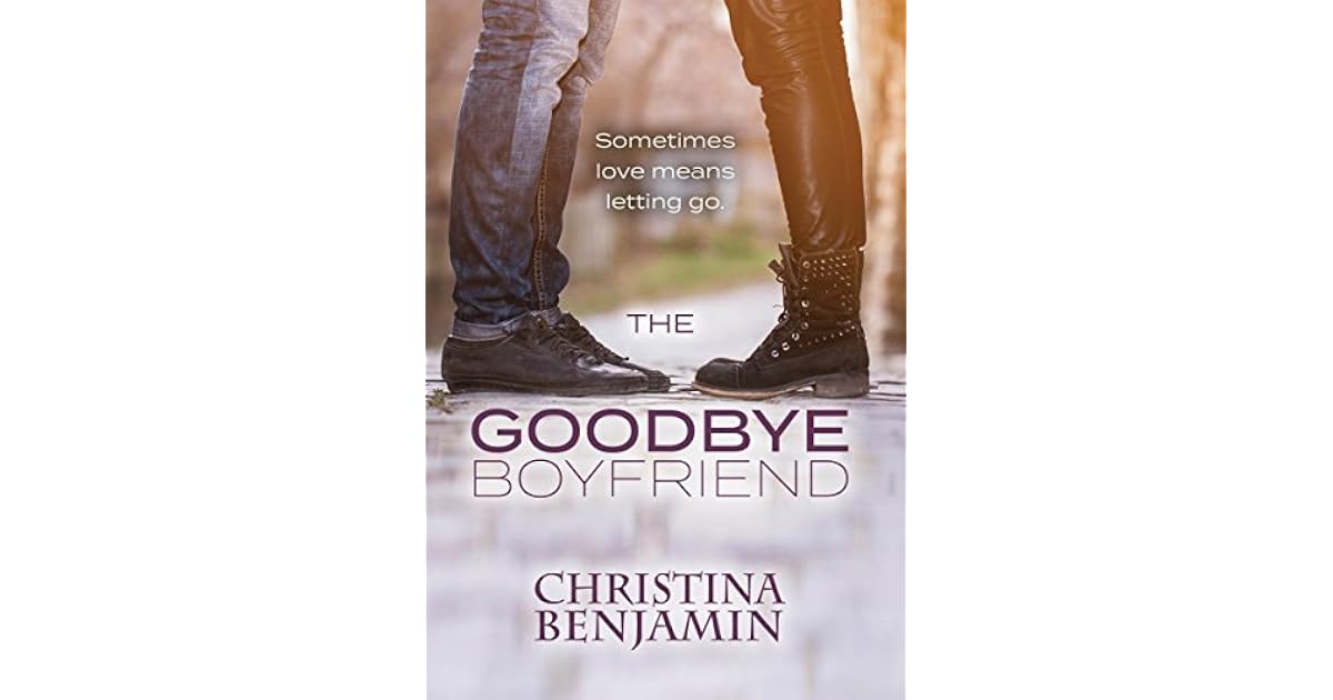 The Goodbye Boyfriend (Boyfriend #3) by Christina Benjamin