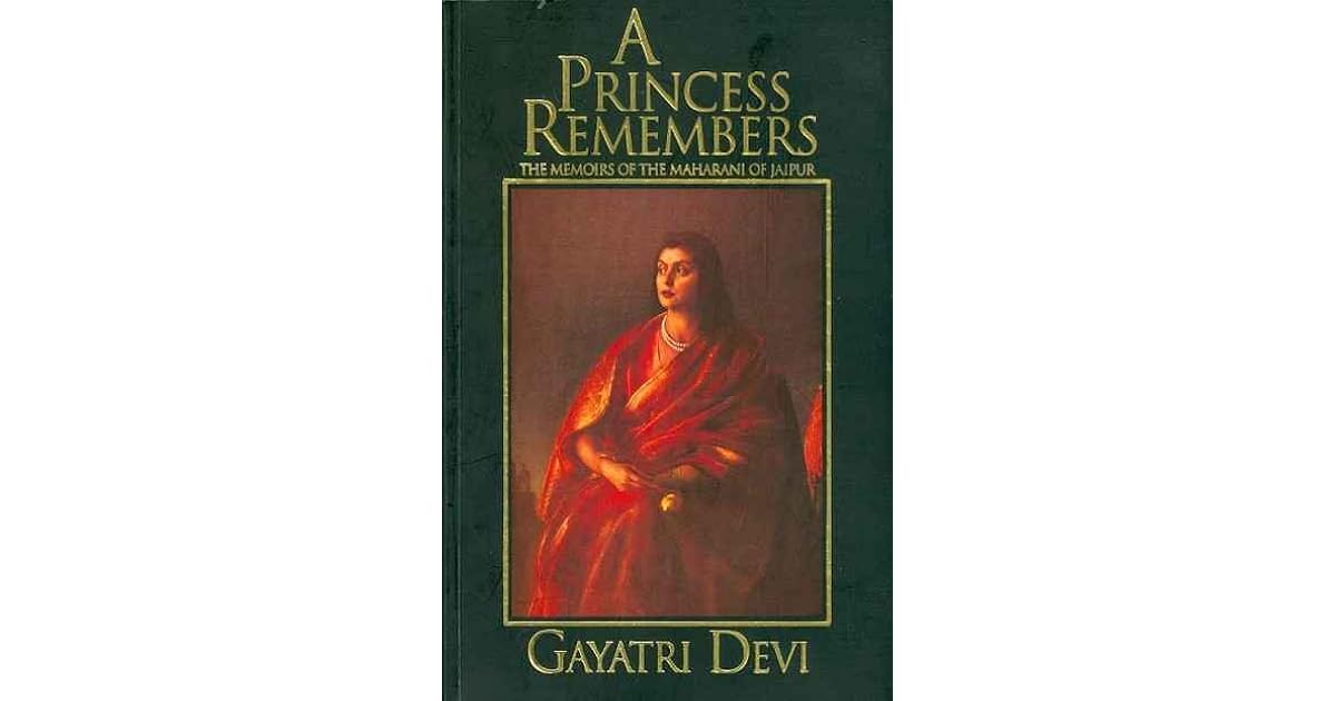 A Princess Remembers: The Memoirs of the Maharani of Jaipur by Gayatri Devi