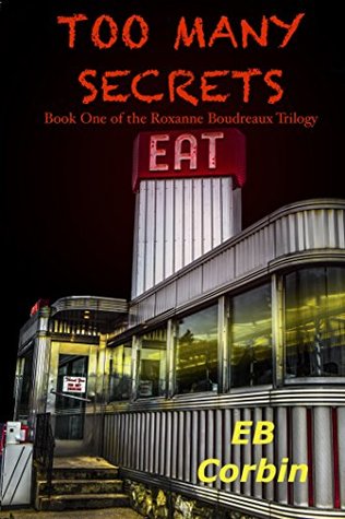 Too Many Secrets (Roxanne Boudreaux Trilogy #1) by E.B. Corbin