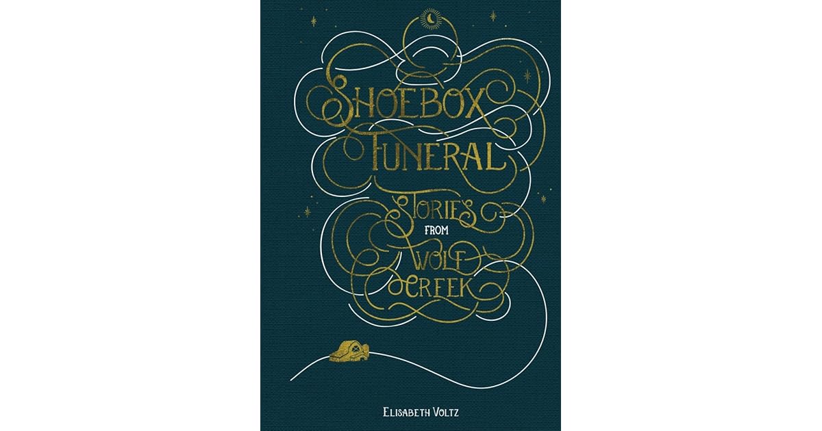 Shoebox Funeral: Stories from Wolf Creek by Elisabeth Voltz