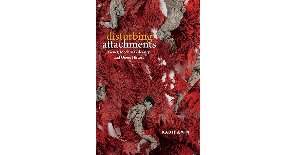 Disturbing Attachments: Genet, Modern Pederasty, and Queer History by ...
