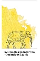 System Design Interview – An Insider's Guide by Alex Xu