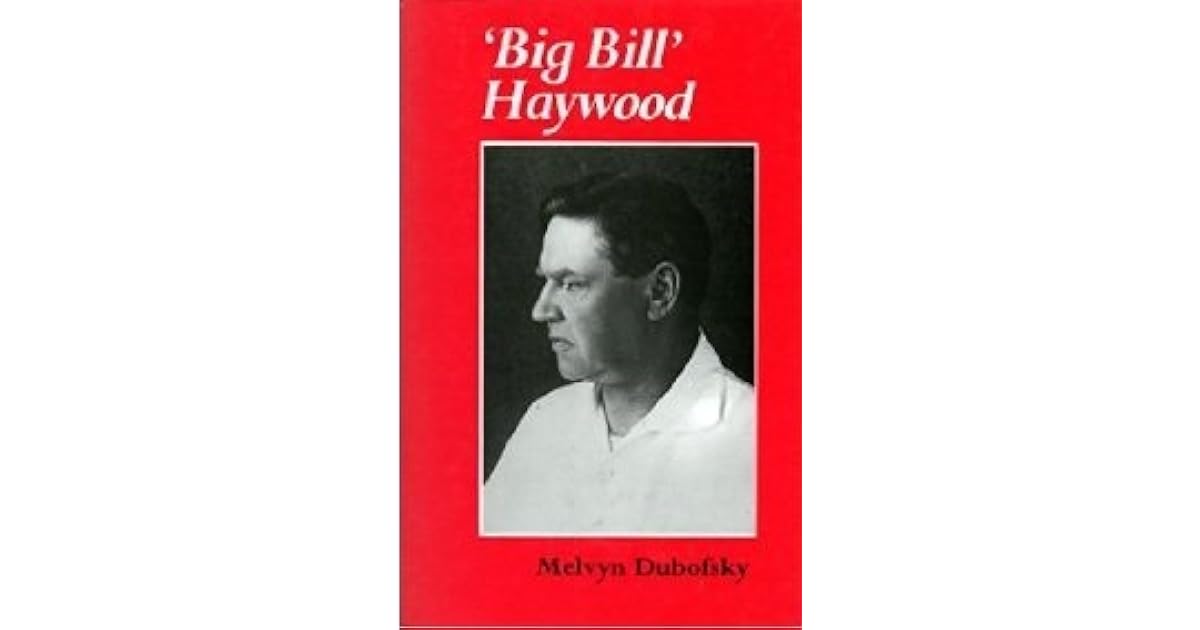 "Big Bill" Haywood by Melvyn Dubofsky