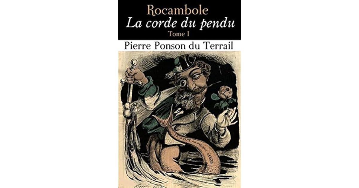 Rocambole - La corde du pendu - Tome I by Pierre Ponson du Terrail