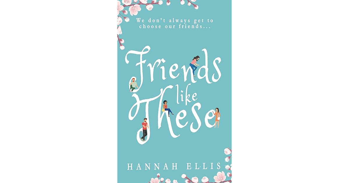 Friends Like These (Friends Like These, #1) by Hannah Ellis