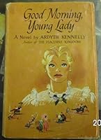 Good Morning, Young Lady by Ardyth Kennelly