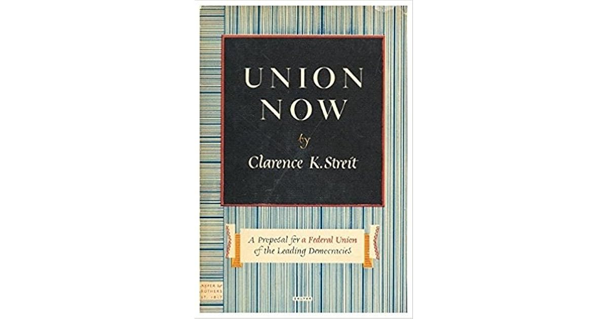 Union Now by Clarence K. Streit