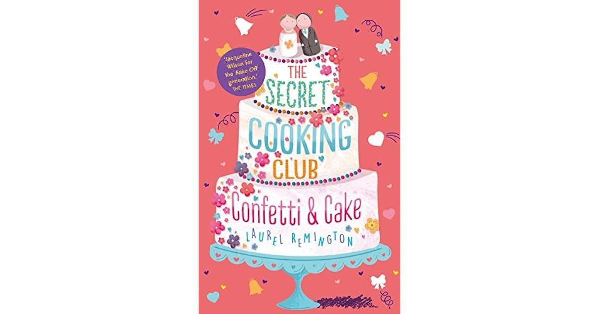 The Secret Cooking Club 2: Confetti & Cake by Laurel Remington