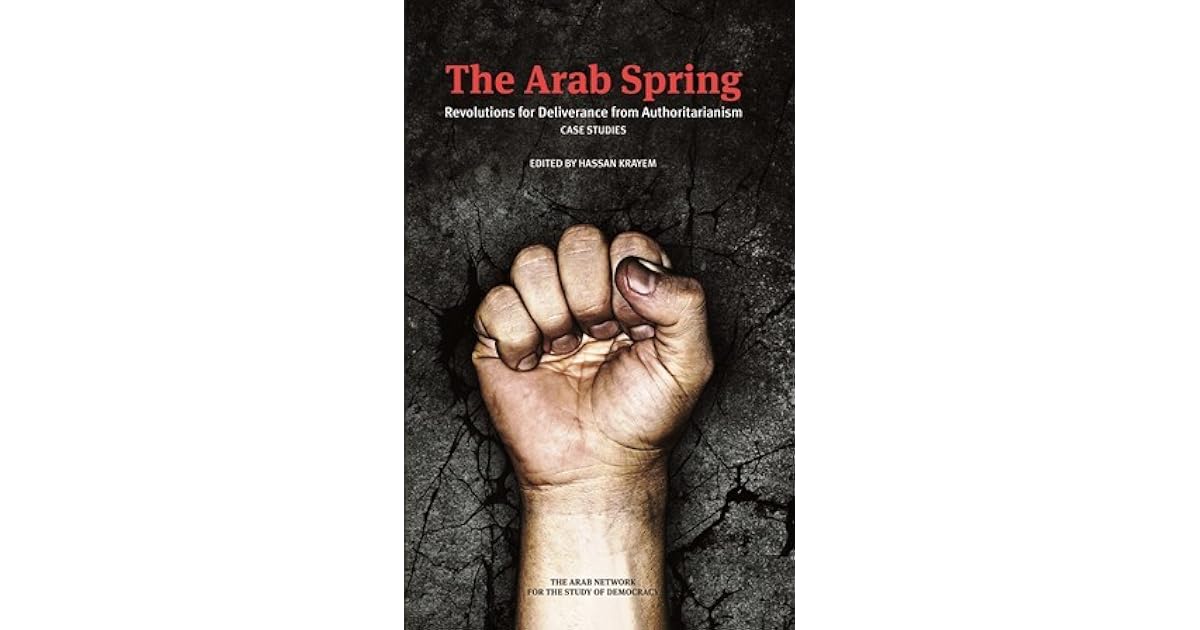 The Arab Spring: Revolutions for Deliverance from Authoritarianism ...
