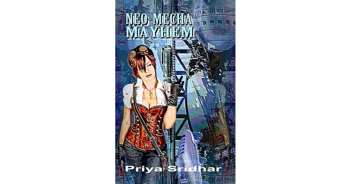 Neo-Mecha Mayhem by Priya Sridhar