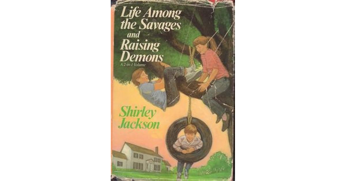 Life Among the Savages / Raising Demons by Shirley Jackson