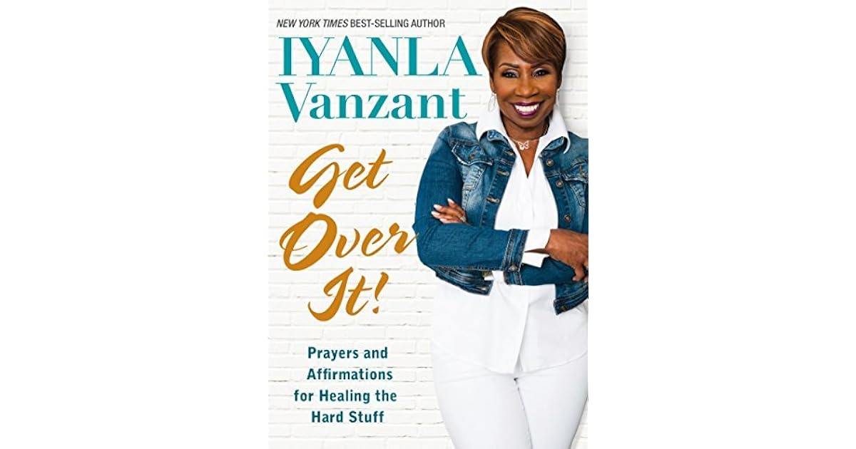 Get Over It!: Prayers and Affirmations for Healing the Hard Stuff by ...