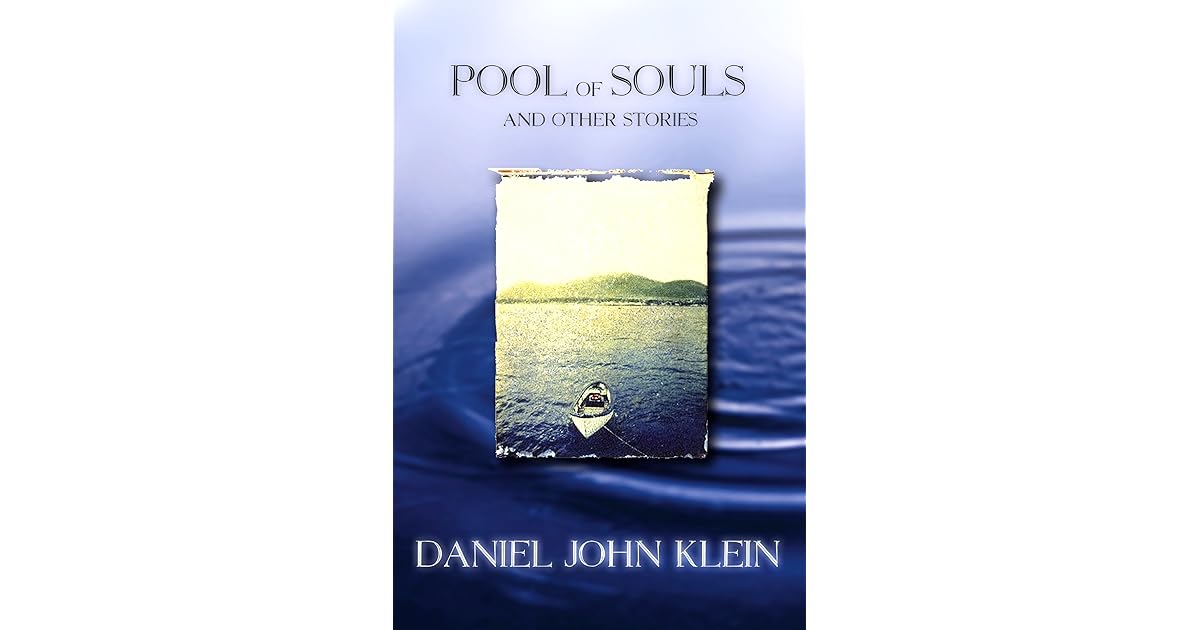Pool of Souls and Other Stories by Daniel John Klein