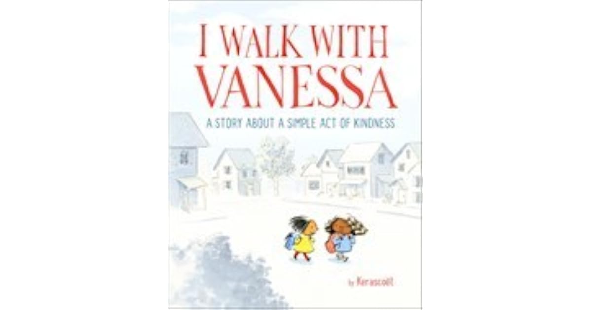 I Walk with Vanessa: A Story about a Simple Act of Kindness by Kerascoët