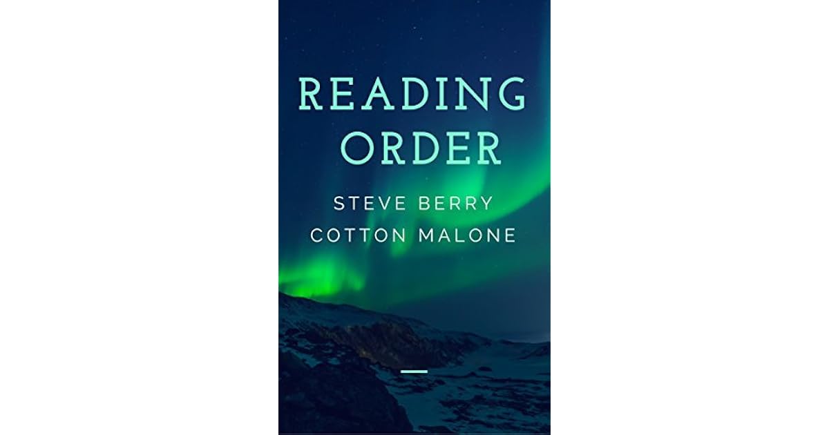 READING ORDER: STEVE BERRY COTTON MALONE SERIES ORDER by Peter Stark