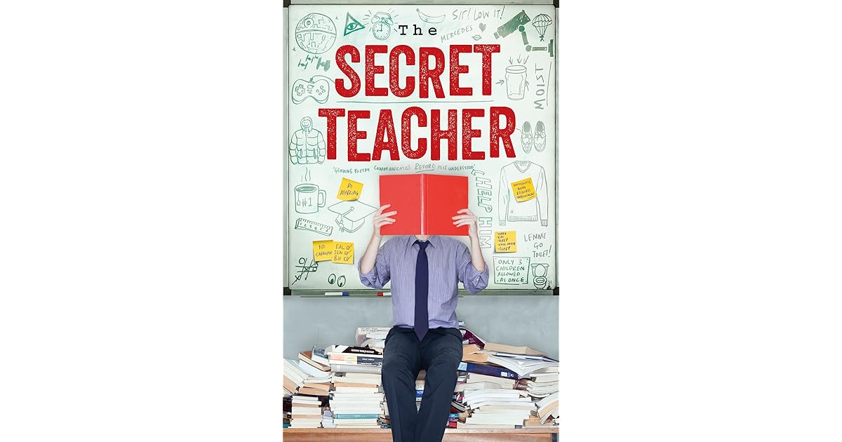 The Secret Teacher: Dispatches from the Classroom by Anonymous
