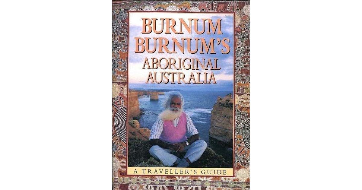 Burnum Burnum's Aboriginal Australia: a traveller's guide by Burnum Burnum