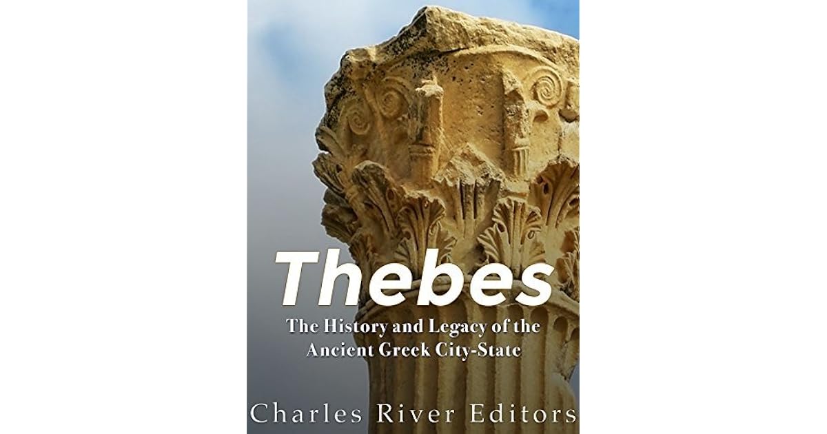 Thebes: The History and Legacy of the Ancient Greek City-State by ...