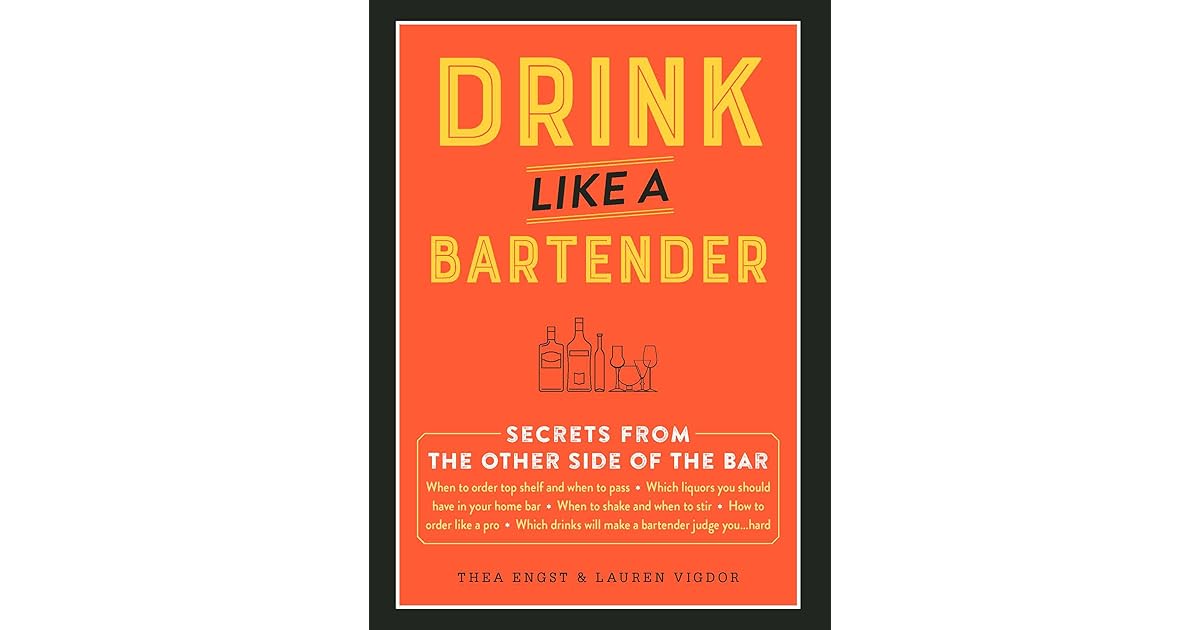 Drink Like a Bartender by Thea Engst