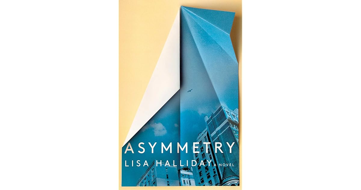 Asymmetry by Lisa Halliday