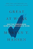 Great at Work: How Top Performers Do Less, Work Better, and Achieve ...