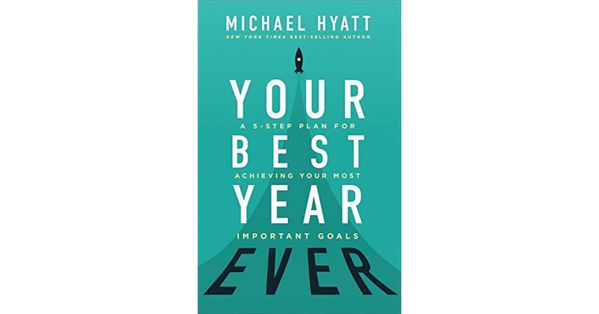 Your Best Year Ever: A 5-Step Plan for Achieving Your Most Important ...