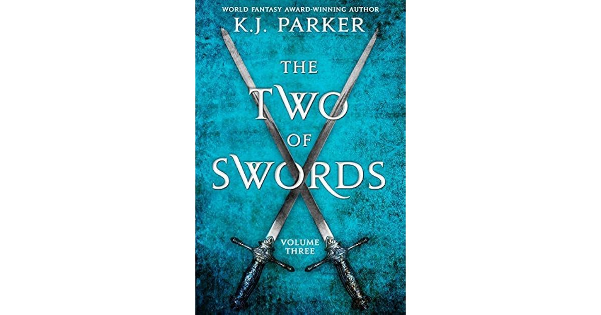 The Two of Swords, Volume Three by K.J. Parker