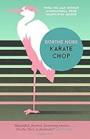 Karate Chop by Dorthe Nors