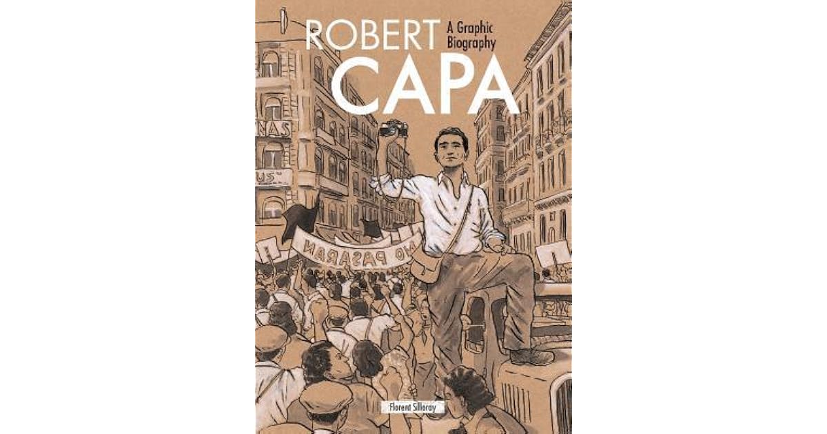 Robert Capa: A Graphic Biography by Florent Silloray