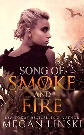 Song of Smoke and Fire (Song of Dragonfire, #1) by Megan Linski