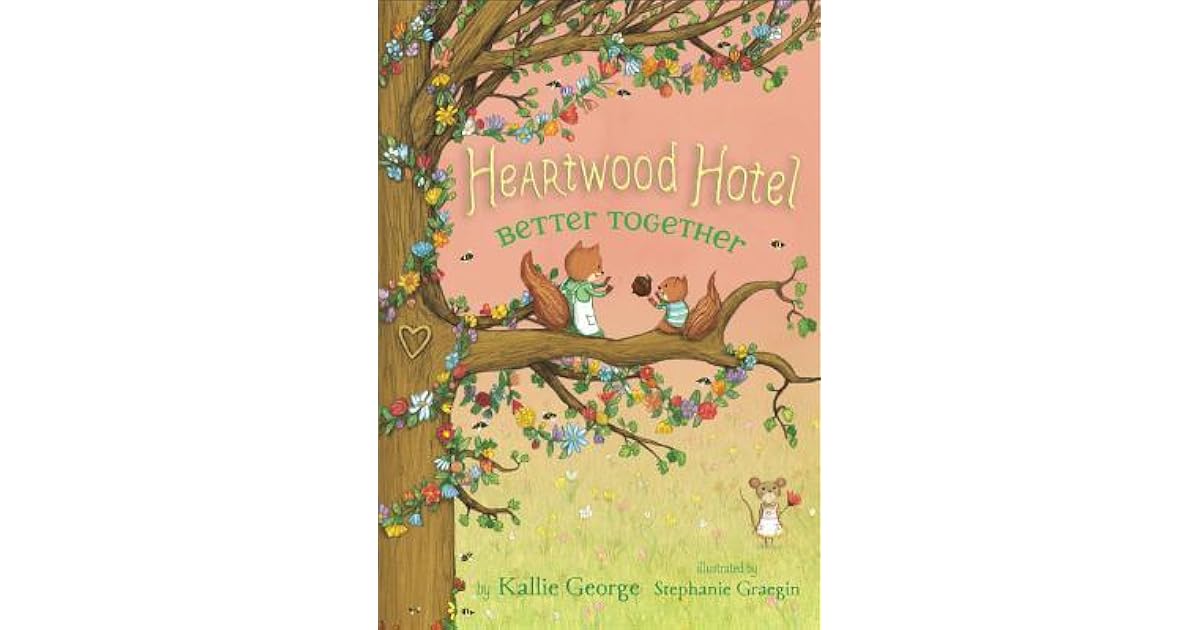 Better Together (Heartwood Hotel, #3) by Kallie George