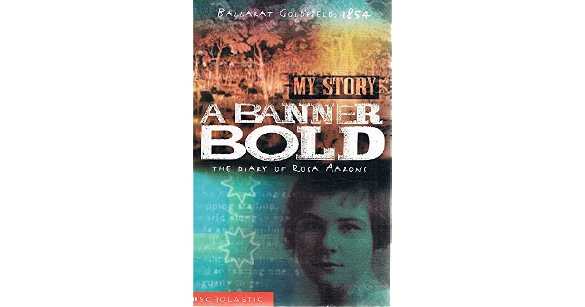 A Banner Bold: The Diary of Rosa Aarons, Ballarat Goldfields 1854 by ...