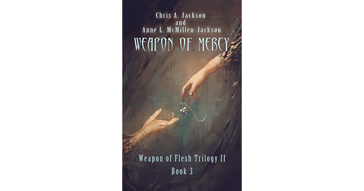 Weapon of Mercy (Weapon of Flesh, #6) by Chris A. Jackson