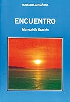 Encuentro, Manual de Oración by Ignacio Larrañaga