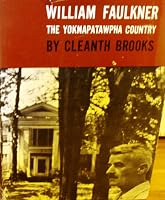 William Faulkner: The Yoknapatawpha Country by Cleanth Brooks