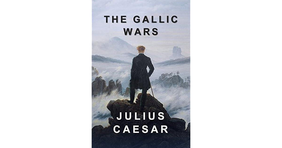 The Gallic Wars by Gaius Julius Caesar