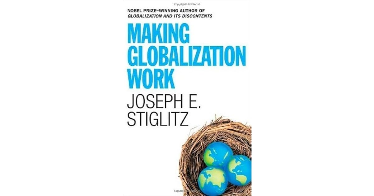 Making Globalization Work by Joseph E. Stiglitz