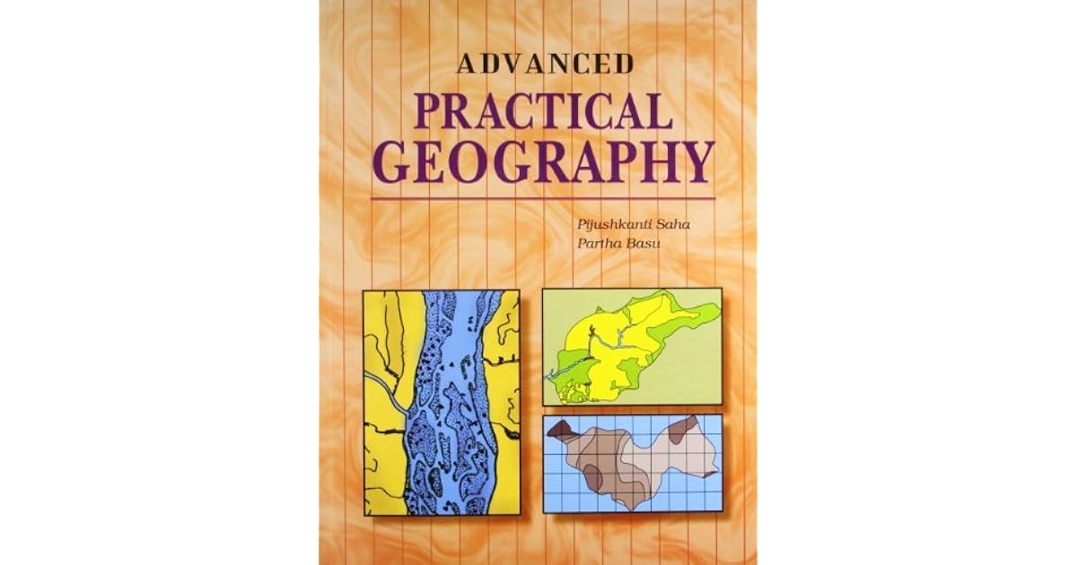 Advanced Practical Geography by Pijushkanti Saha