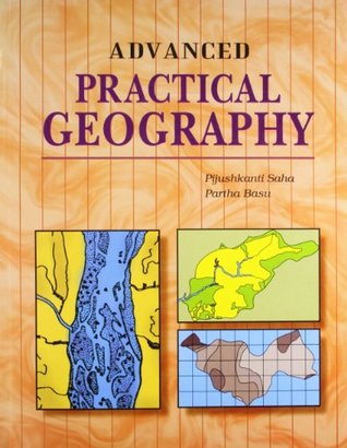 Advanced Practical Geography by Pijushkanti Saha