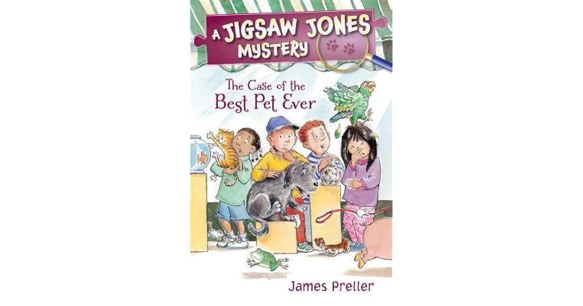 Jigsaw Jones: The Case of the Best Pet Ever by James Preller