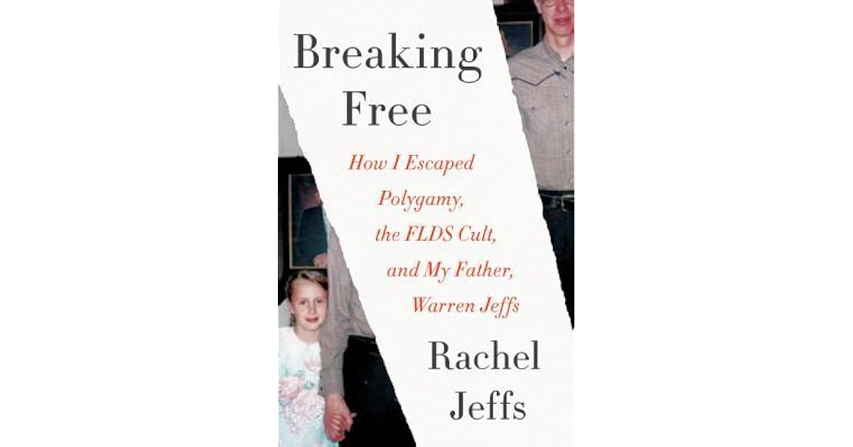 Breaking Free: How I Escaped Polygamy, the FLDS Cult, and My Father ...