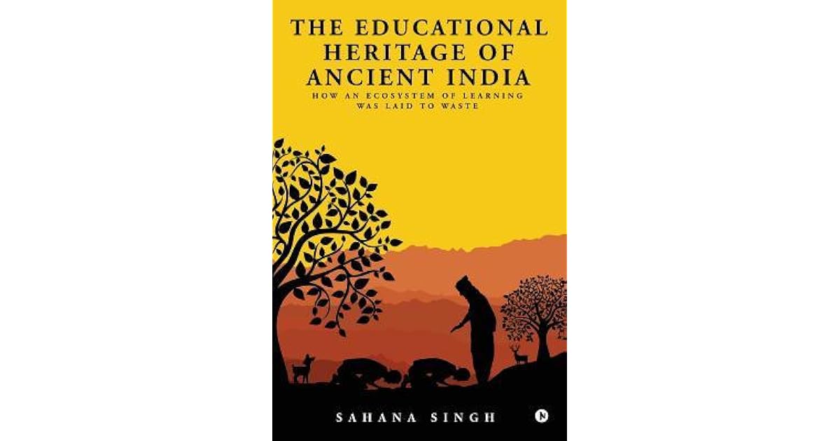 The Educational Heritage of Ancient India: How an Ecosystem of Learning ...