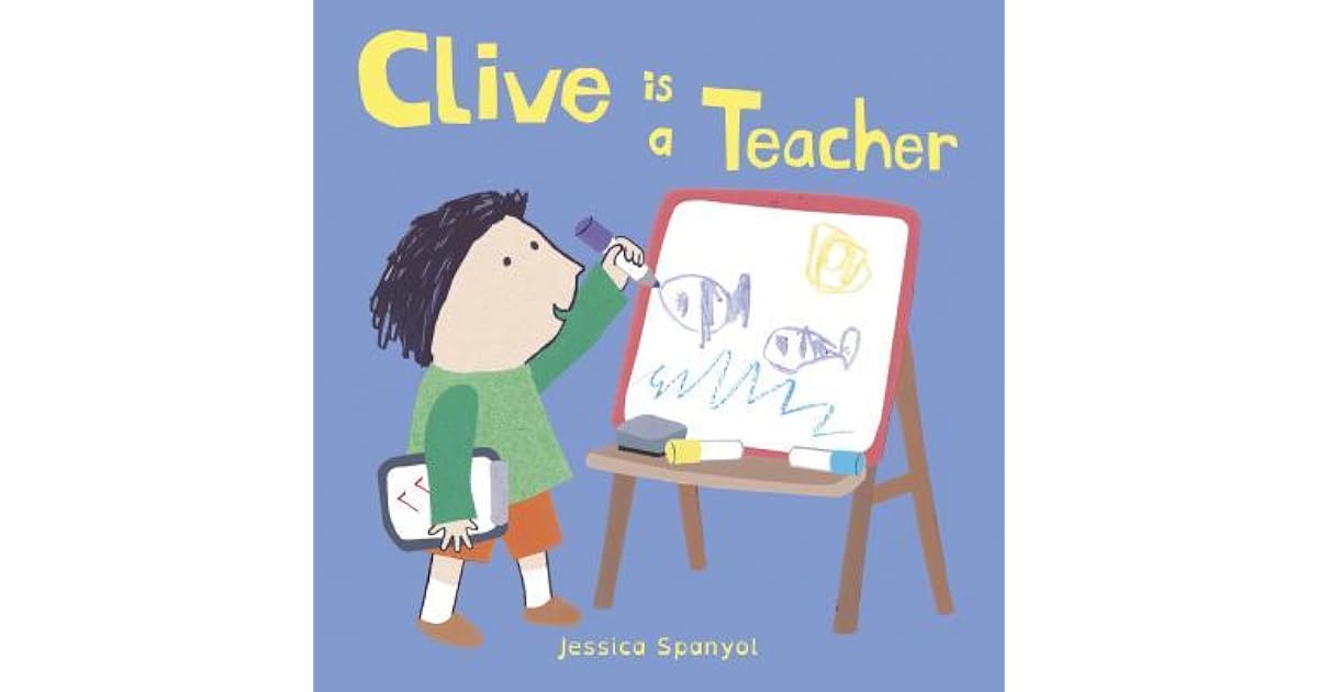 Clive Is a Teacher by Jessica Spanyol