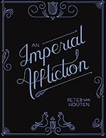 An Imperial Affliction by Peter Van Houten