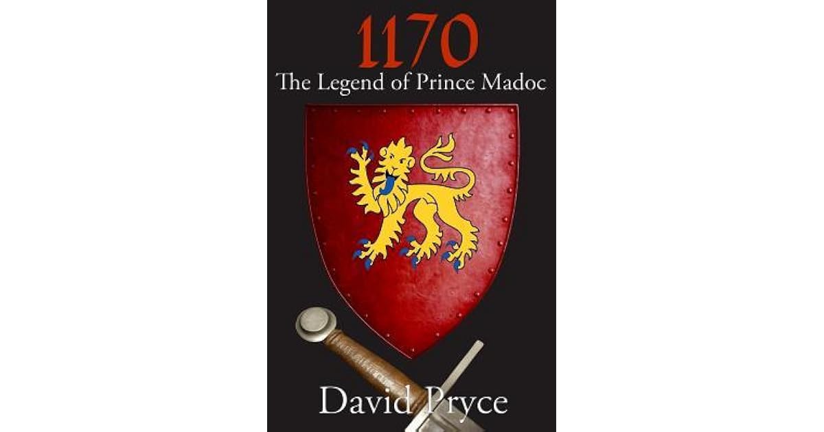 1170: The Legend of Prince Madoc by David Pryce