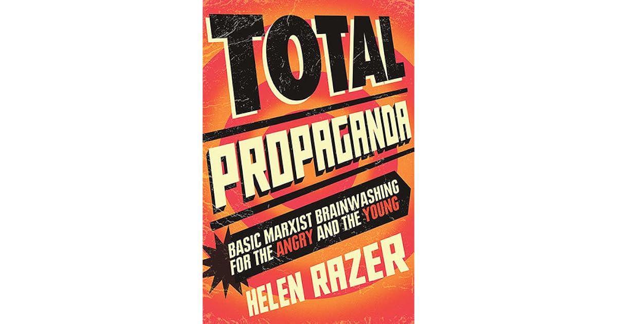 Total Propaganda: Basic Marxist Brainwashing for the Angry and the ...