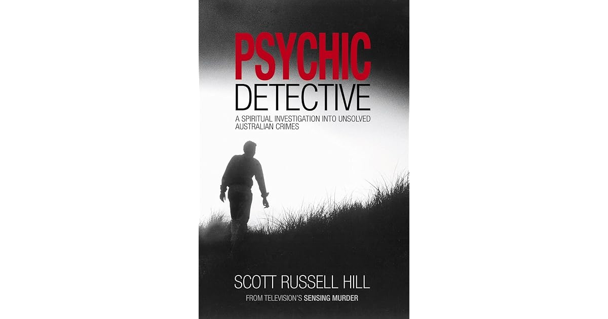 Psychic Detective: A Spiritual Investigation Into Unsolved Crimes by ...