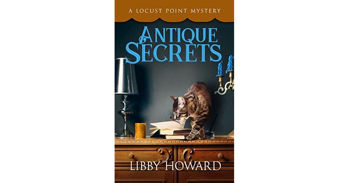 Antique Secrets (Locust Point Mystery, #3) by Libby Howard