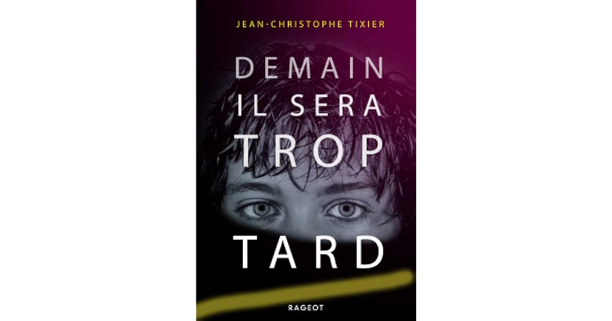 Demain il sera trop tard by Jean-Christophe Tixier