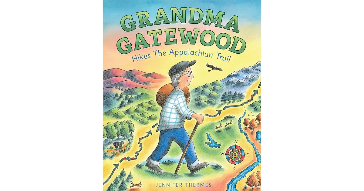 Grandma Gatewood Hikes the Appalachian Trail by Jennifer Thermes